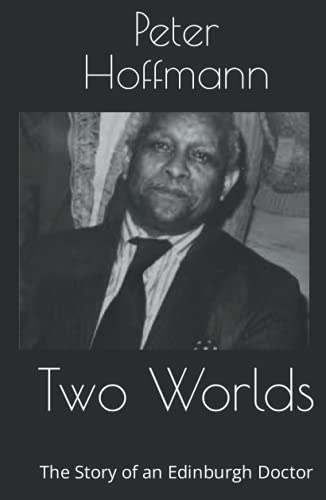 Two Worlds: The Story of an Edinburgh Doctor by Mr Peter Hoffmann | Goodreads
