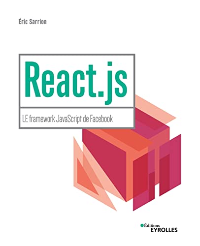 React.js: LE framework JavaScript de Facebook by Eric Sarrion | Goodreads