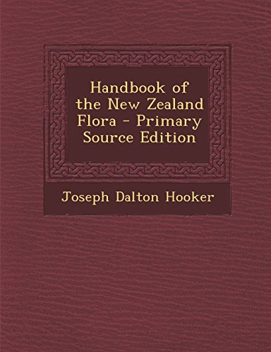 Handbook of the New Zealand Flora by Joseph Dalton Hooker | Goodreads