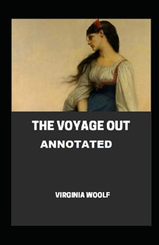 The Voyage Out Annotated by Virginia Woolf | Goodreads