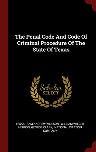 The Penal Code And Code Of Criminal Procedure Of The State Of Texas by ...