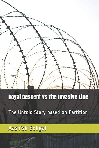 Royal Descent Vs The Invasive Line: The Untold Story based on Partition ...