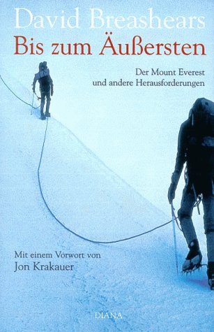 Bis zum Äussersten. Der Mount Everest und andere Herausforderungen by ...