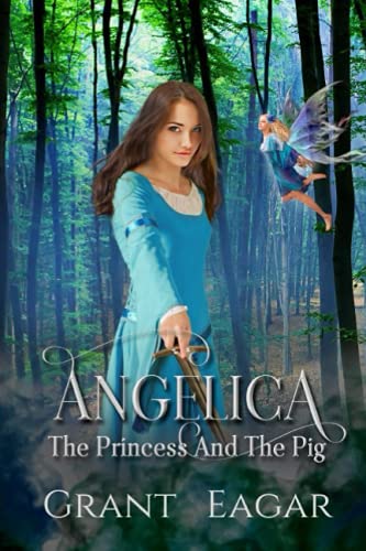 Angelica: The Princess and the Pig (Large Print) by Grant Eagar | Goodreads