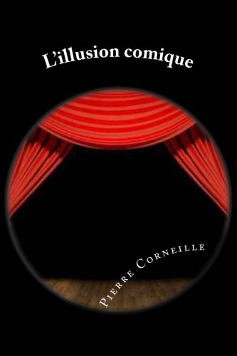 L'illusion comique (French Edition) by Pierre Corneille | Goodreads