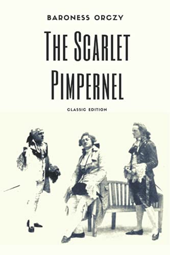 The Scarlet Pimpernel: Annotated by Emmuska Orczy | Goodreads