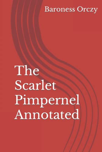 The Scarlet Pimpernel Annotated by Emmuska Orczy | Goodreads