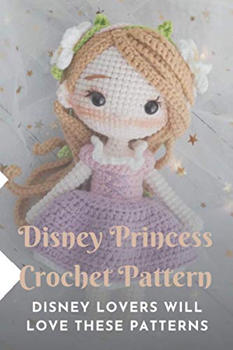 Disney Princess Crochet Pattern: Disney Lovers Will Love These Patterns ...