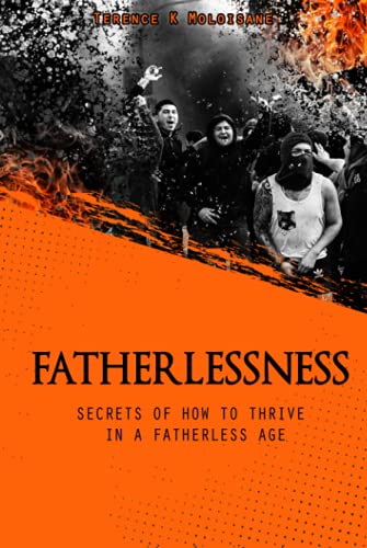 Fatherlessness - Secrets of How to Thrive in a Fatherless Age: Secrets ...