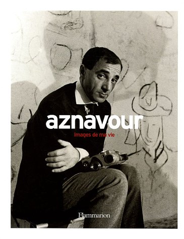 Aznavour, images de ma vie (BEAUX LIVRES) by Aznavour Charles | Goodreads
