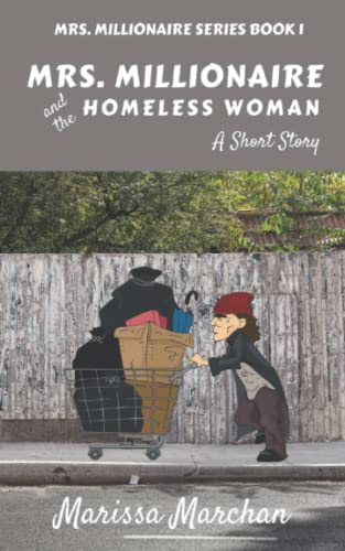 Mrs. Millionaire and the Homeless Woman: Book 1 by Marissa Marchan ...