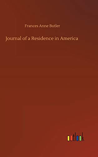 Journal of a Residence in America by Frances Anne Butler | Goodreads