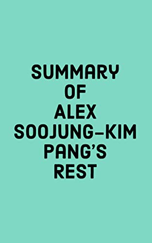 Summary of Alex Soojung-Kim Pang's Rest by Falcon Press | Goodreads