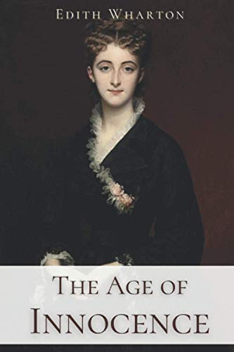 The Age of Innocence: Original Classics and Annotated by Edith Wharton ...