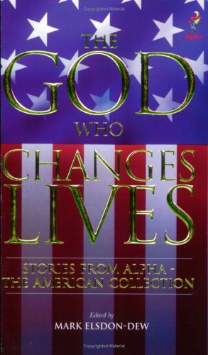 The God Who Changes Lives by Mark Elsdon-Dew | Goodreads