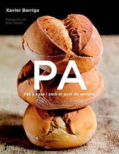 Pa: Fet a casa i amb el gust de sempre by Xavier Barriga | Goodreads