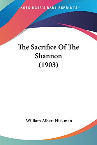 The Sacrifice Of The Shannon (1903) by William Albert Hickman | Goodreads