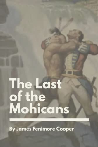 The Last of the Mohicans: with original illustrations by James Fenimore ...