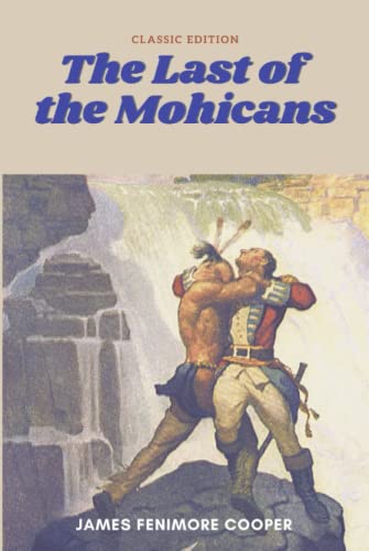 The Last of the Mohicans: With original Illustrations by James Fenimore ...