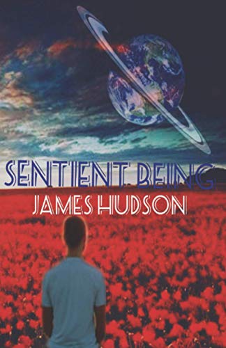 SENTIENT BEING (SENTIENT BEING CHRONICLES) by James Hudson | Goodreads