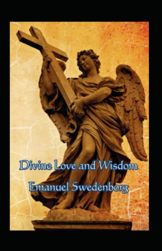The divine love and wisdom illustrated by Emanuel Swedenborg | Goodreads