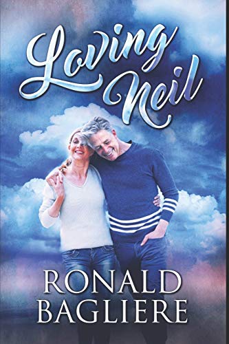 Loving Neil: Clear Print Edition by Ronald Bagliere | Goodreads