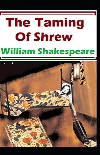 The Taming of the Shrew : A shakespeare's classic illustrated edition ...