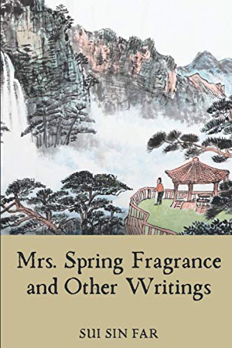 Mrs. Spring Fragrance and Other Writings: Chinese American Experience ...