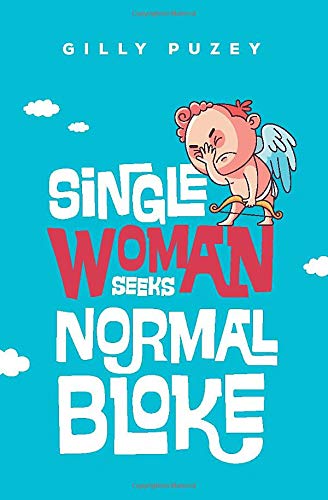 Single Woman Seeks Normal Bloke by Gilly Puzey | Goodreads