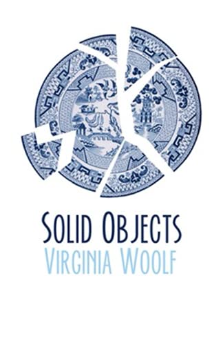 Solid Objects (Illustrated) by Virginia Woolf | Goodreads