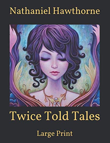 Twice Told Tales: Large Print by Nathaniel Hawthorne | Goodreads
