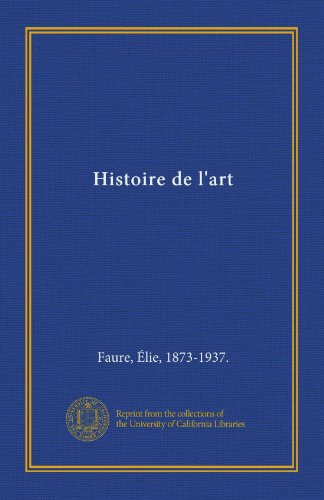 Histoire de l'art (French Edition) by Élie Faure | Goodreads