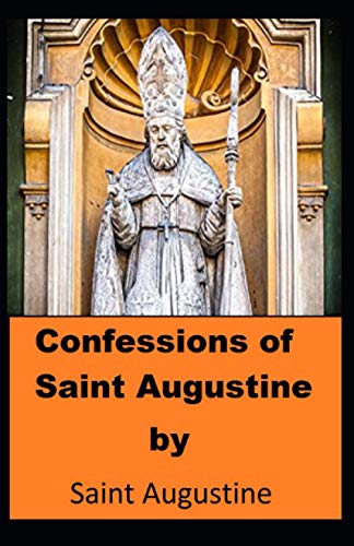 Confessions of Saint Augustine annotated edition by Augustine of Hippo ...