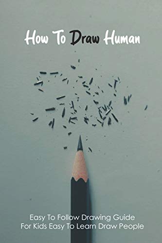 How To Draw Human: Easy To Follow Drawing Guide For Kids Easy To Learn ...