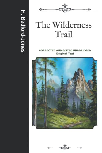 The Wilderness Trail: Corrected and Edited Unabridged Original Text by ...