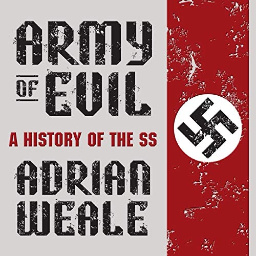 Army Evil: A History of the SS by Adrian Weale | Goodreads