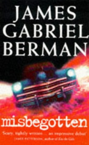 MISBEGOTTEN by James Gabriel Berman | Goodreads