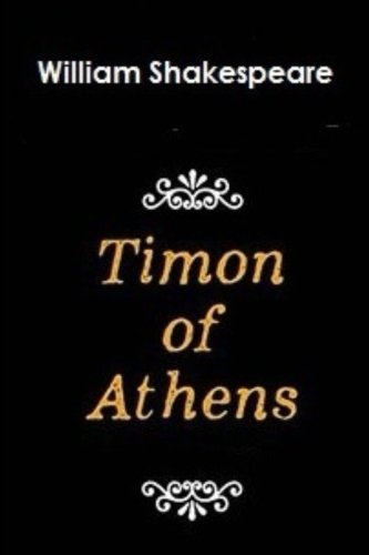 Timon of Athens by William Shakespeare. by William Shakespeare | Goodreads