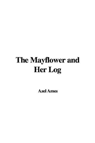 The Mayflower and Her Log by Azel Ames | Goodreads