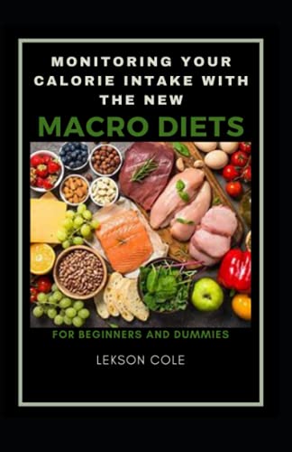 Monitoring Your Calorie Intake With The New Macro Diets For Beginners ...