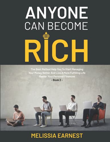 Anyone Can Become Rich: The Best Method Help You To Start Managing Your ...