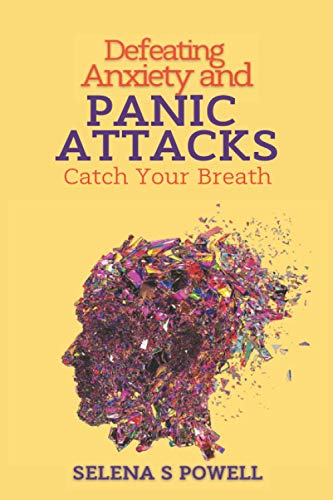 Defeating Anxiety and Panic Attacks: Catch Your Breath.: Rewiring Your ...