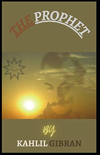 The Prophet illustrated by Kahlil Gibran | Goodreads