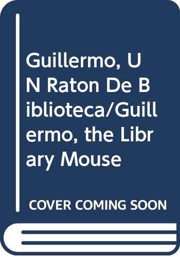 Guillermo, UN Raton De Biblioteca/Guillermo, the Library Mouse by Asun ...