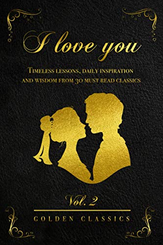 I love you: Timeless lessons, daily inspiration and wisdom from 30 must ...