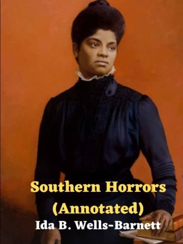 Southern Horrors (Annotated) by Ida B. Wells-Barnett | Goodreads