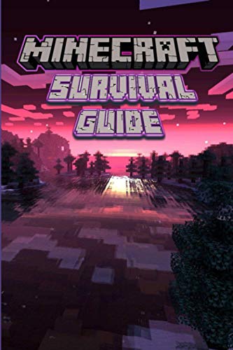Minecraft Survival Guide: The Complete Survival Guide Handbook for New ...
