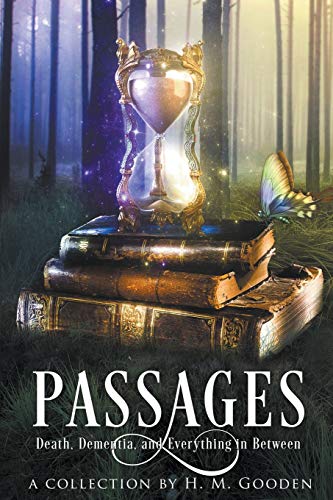 Passages: Death, Dementia, and Everything in Between by H.M. Gooden ...