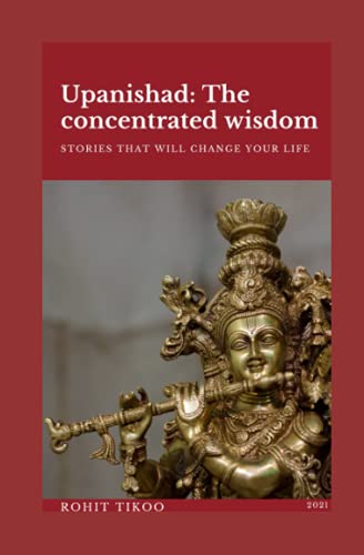Upanishad- The concentrated wisdom: the stories that will change your life by Rohit Tikoo ...