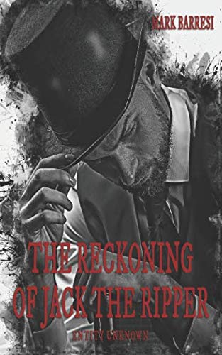 The Reckoning of Jack the Ripper: Entity Unknown - a thriller that will ...
